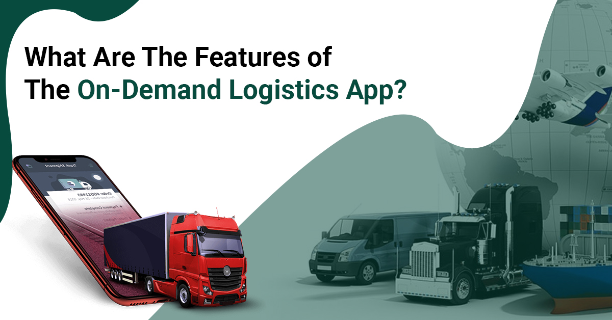 Amazing Features of The On-Demand Logistics App? | MAXTRA Technologies