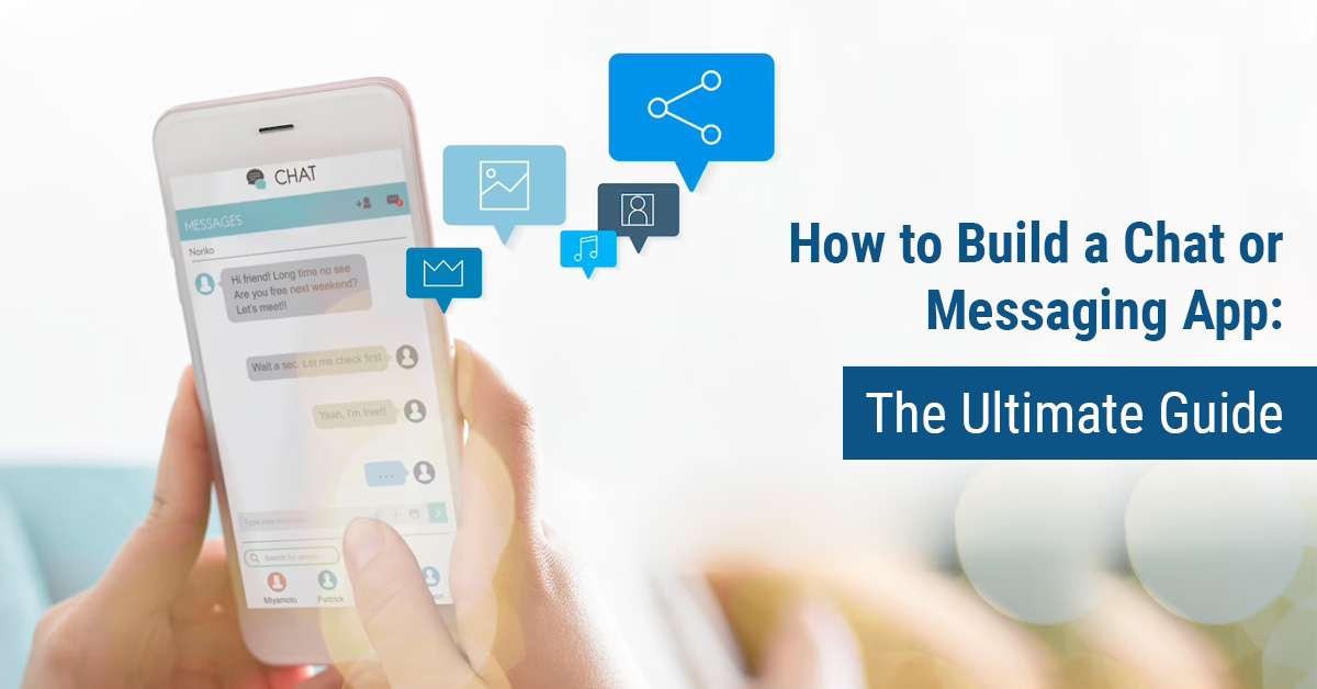 How to Build a Chat or Messaging App: The Ultimate Guide | MAXTRA