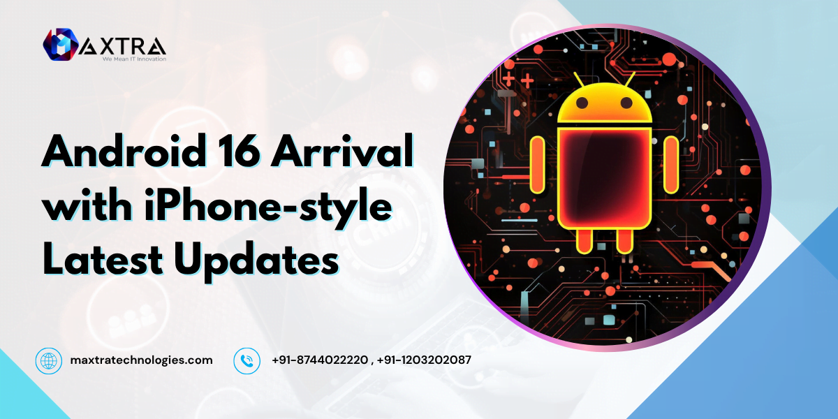 Android 16 iPhone-Style Updates | Maxtra Tech