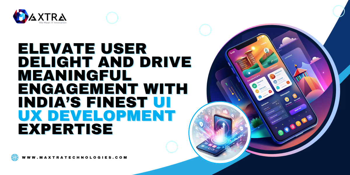 Best UI/UX Development Company | Maxtra Technologies
