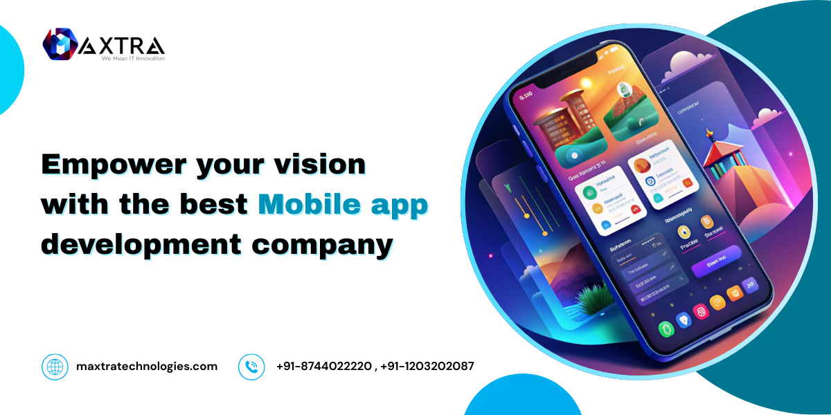 Best Custom Mobile App Development Company in Noida | Maxtra