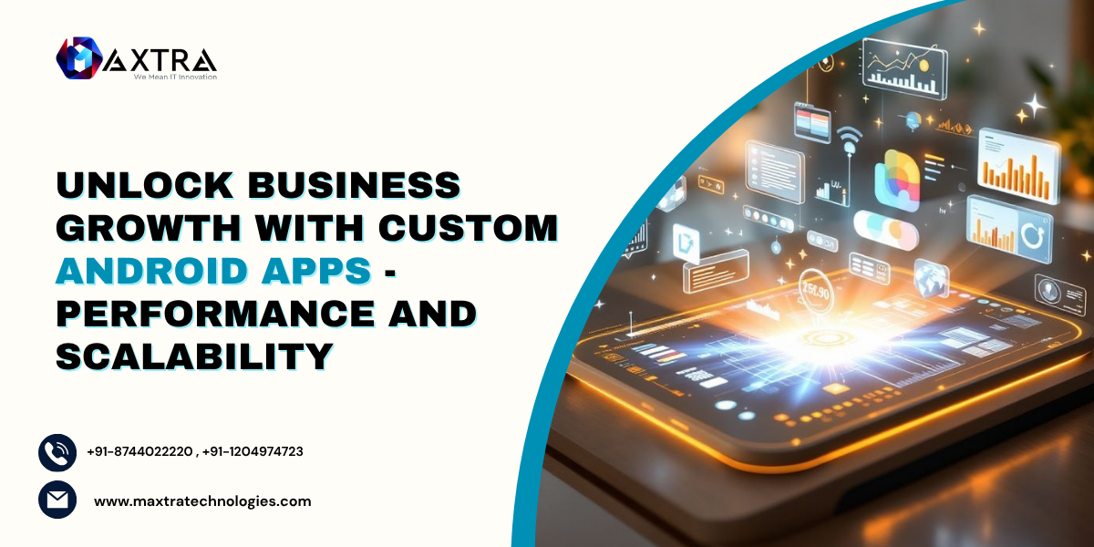 Custom Android App Development Company | Maxtra Technologies